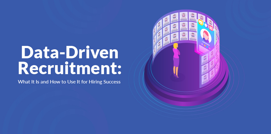 Data Driven Recruiting: How to Improve Your Hiring Process