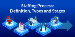 What is Staffing Process? Definition, Types, Stages, Challenges