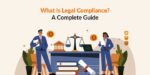 What is Legal Compliance? A Complete Guide