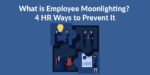 What is Employee Moonlighting? Definition, Types, Examples