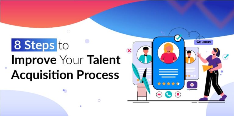 How To Improve Your Talent Acquisition Process in 8 Steps