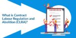 What is Contract Labour Regulation & Abolition (CLRA) Act 1970?