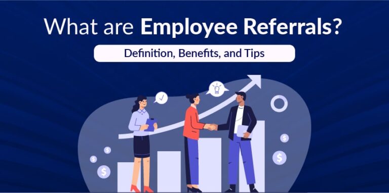 Employee Referrals: Definition, Benefits, Best Practices, Examples, Tips