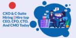 CXO & C-Suite Hiring | Hire top CEO, CFO, CTO, CMO