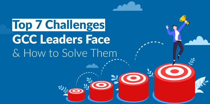 Top 7 Challenges GCC Leaders Face & How to Solve Them